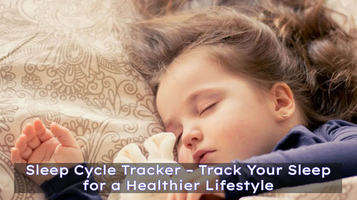 Sleep Cycle Tracker – Track Your Sleep for a Healthier Lifestyle